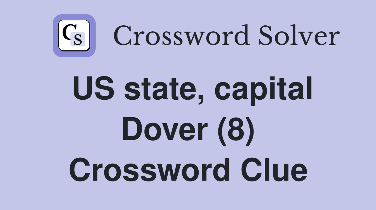US state, capital Dover (8) - Crossword Clue Answers - Crossword Solver
